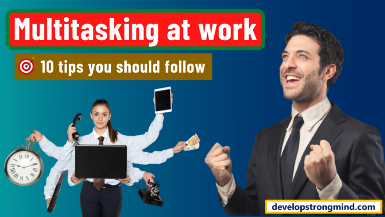 Multitask at work: 10 important tips to follow
