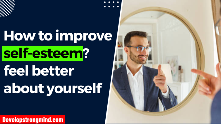 How To Improve Self-esteem? Feel Better About Yourself